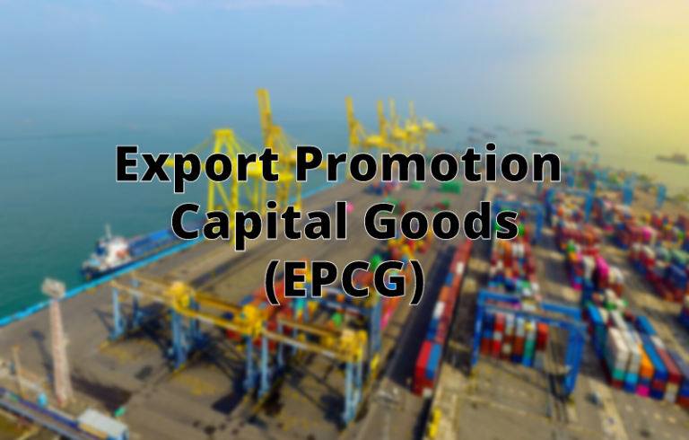 Understand Export Promotion Capital Goods (EPCG) Scheme – NDM Advisors LLP